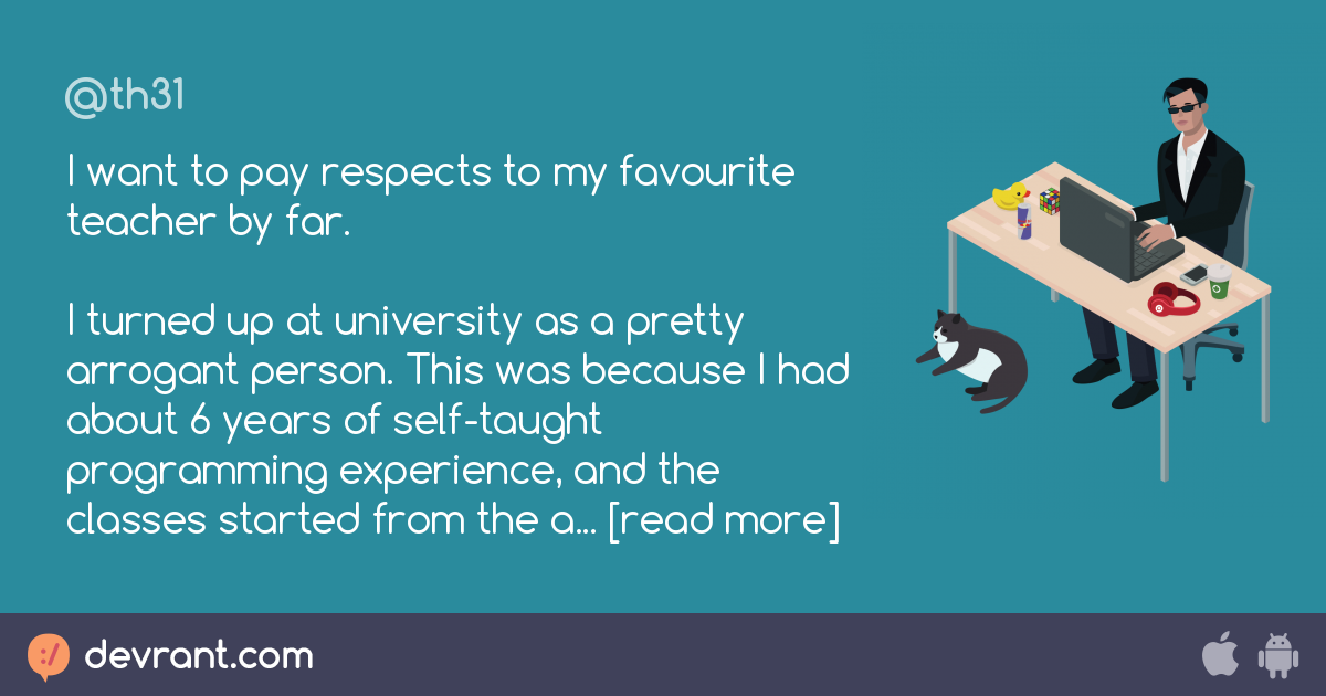 Best dev/CS teacher experience? - devRant