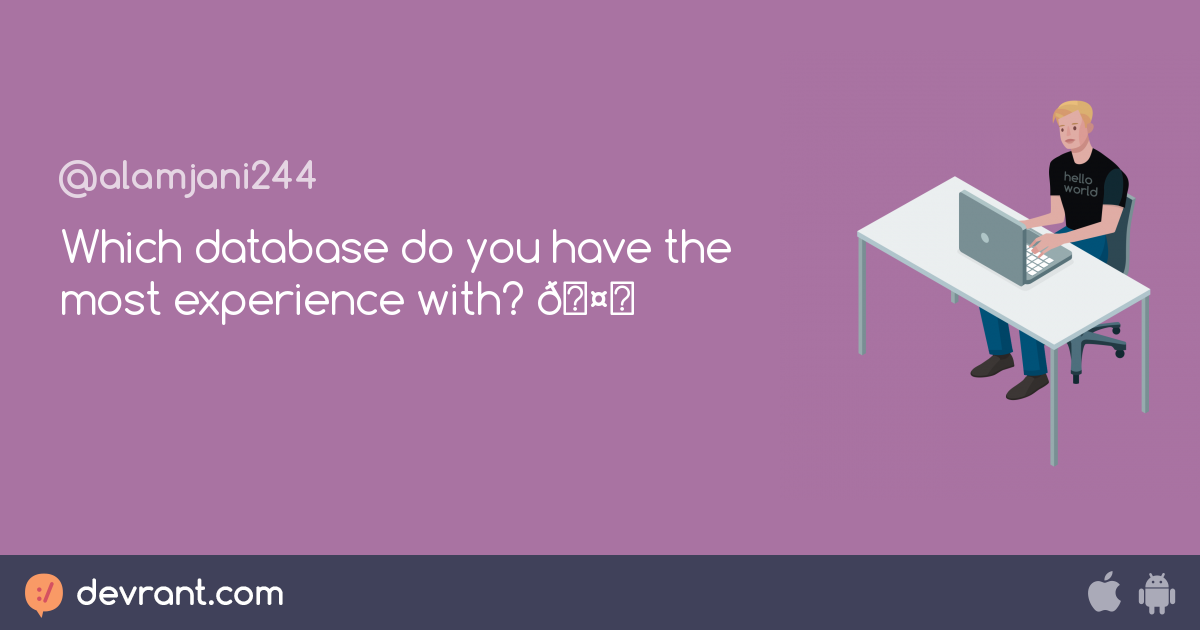 Which database do you have the most experience with? 🤔 - devRant