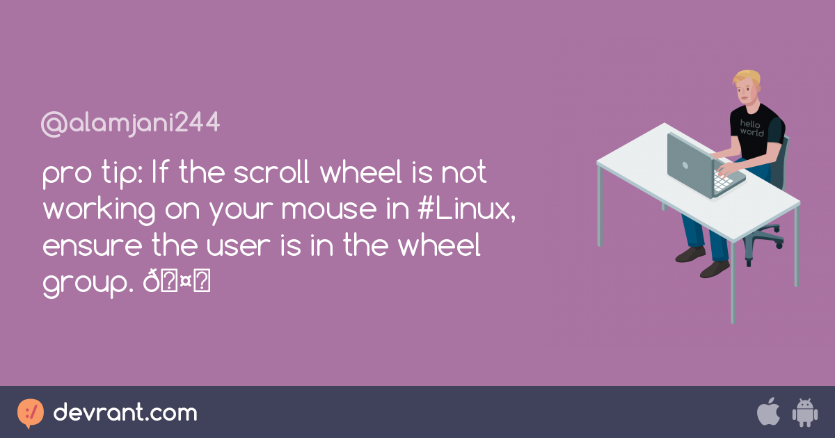 pro tip: If the scroll wheel is not working on your mouse in #Linux, ensure the user is in the ...