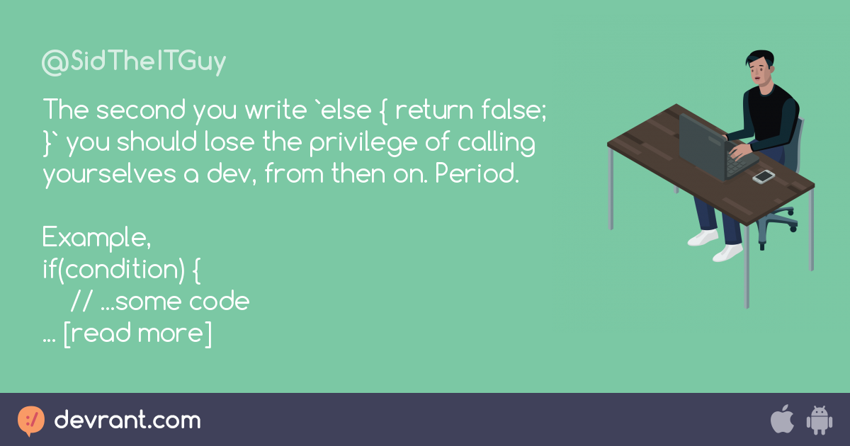 The second you write `else { return false; }` you should lose the ... The second you write `else { return false; }` you should lose the ...