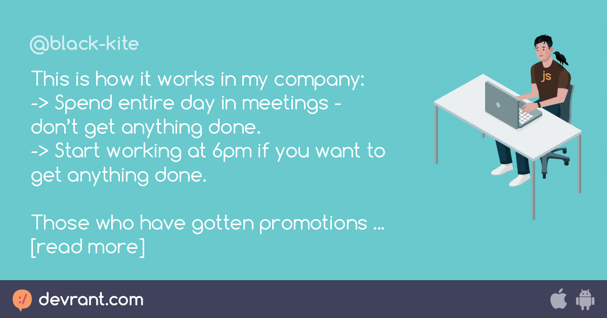 hustle_culture - This is how it works in my company: -> Spend entire day in meetings - don’t get ...