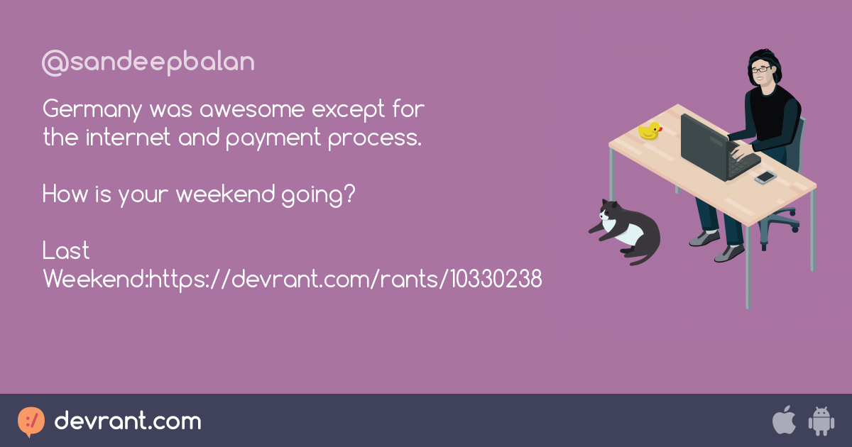 life - Germany was awesome except for the internet and payment process. How is your weekend ...