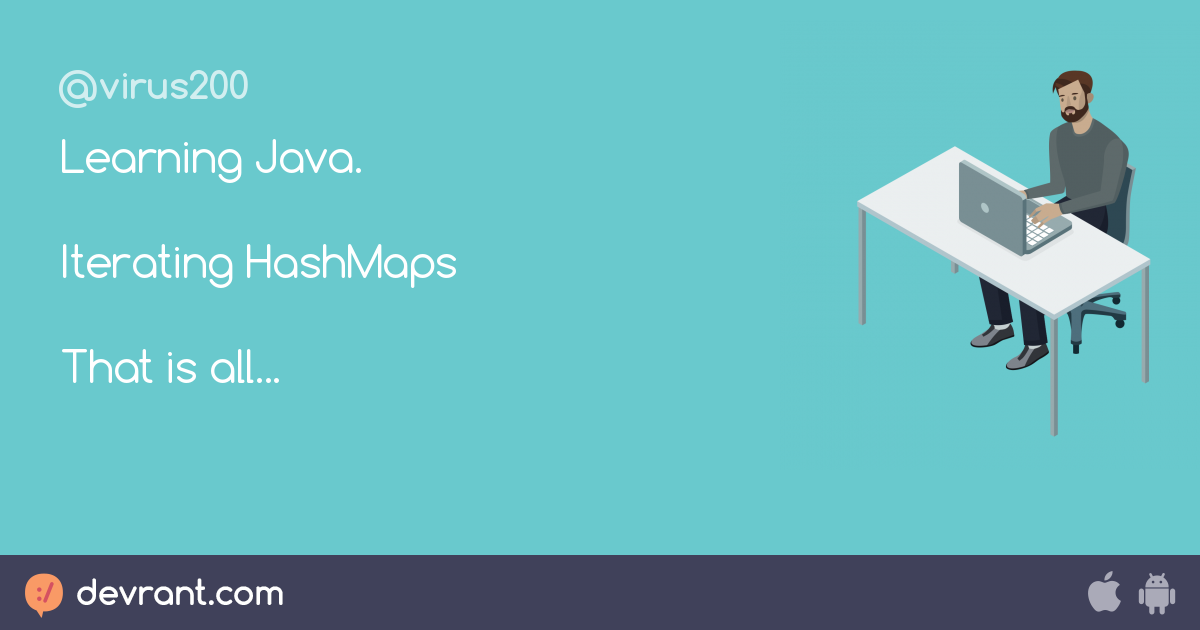 Hashmaps Learning Java Iterating Hashmaps That Is All Devrant 8644