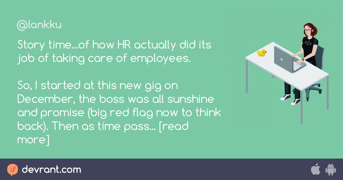 hr - Story time...of how HR actually did its job of taking care of employees. So, I started at ...