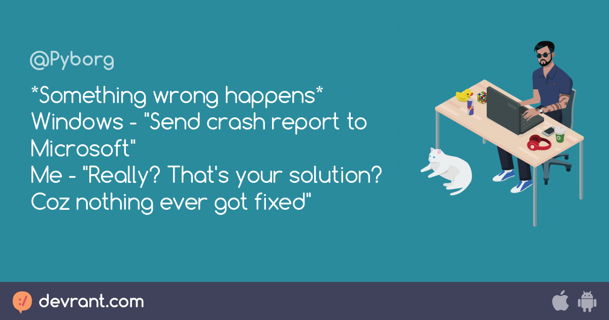 crash report - *Something wrong happens* Windows - "Send crash report ...