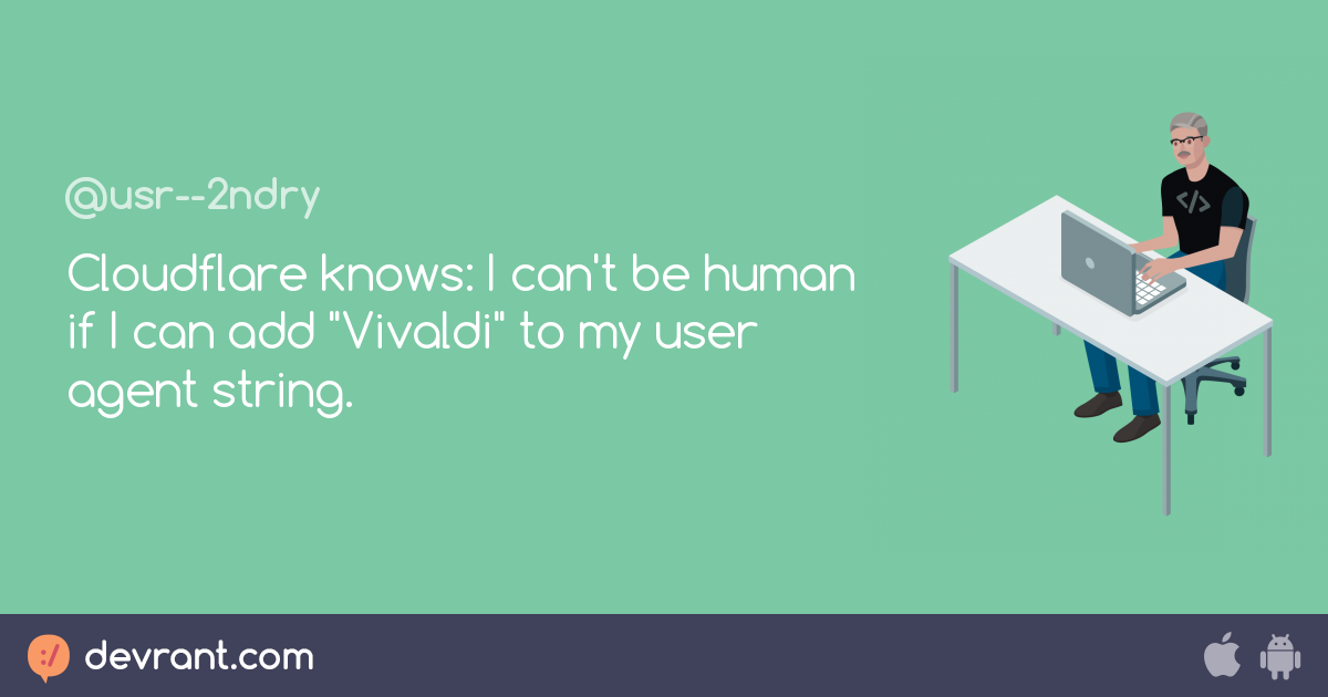 cloudflare - Cloudflare knows: I can't be human if I can add "Vivaldi ...