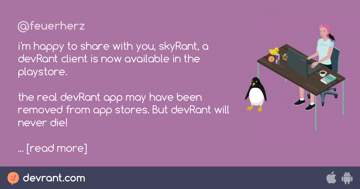 skyrant - i'm happy to share with you, skyRant, a devRant client is now available in the ...