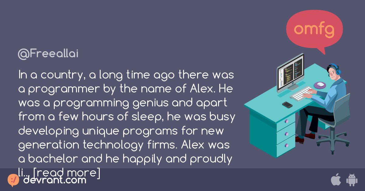 story - In a country, a long time ago there was a programmer by the name of Alex. He was a ...