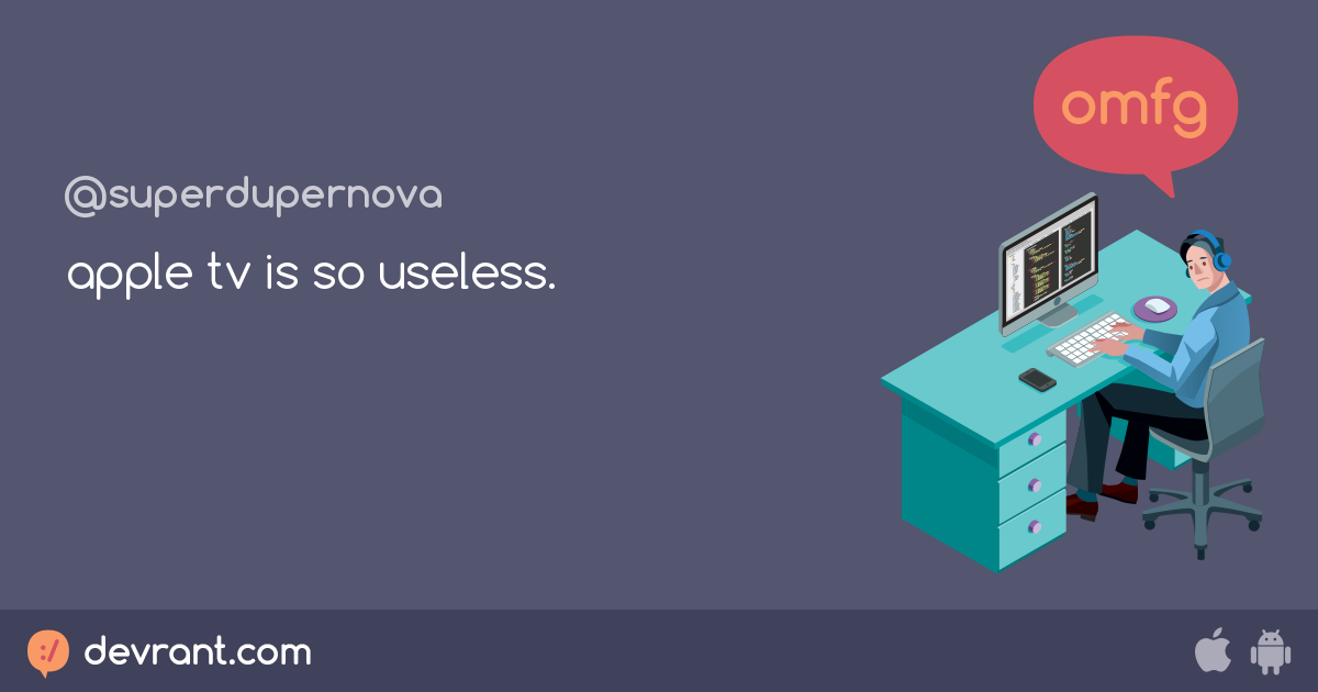 apple tv is so useless. - devRant