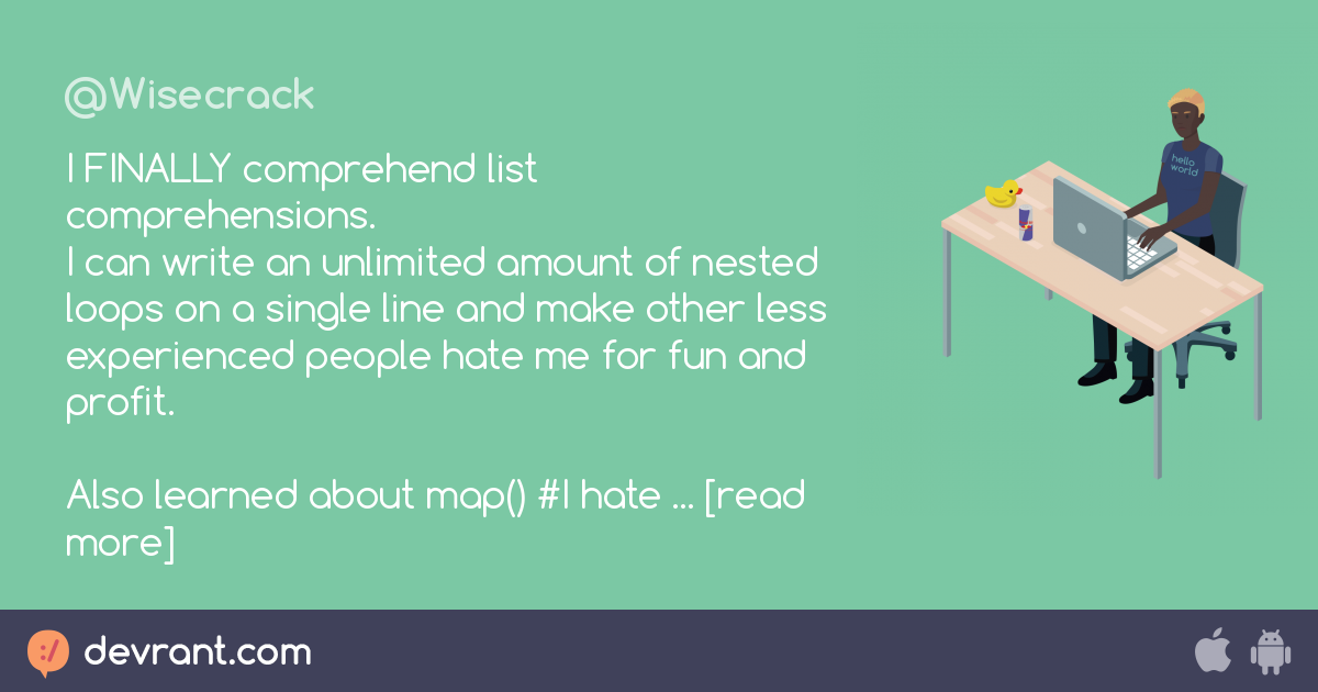 functional programming - I FINALLY comprehend list comprehensions. I can write an unlimited ...