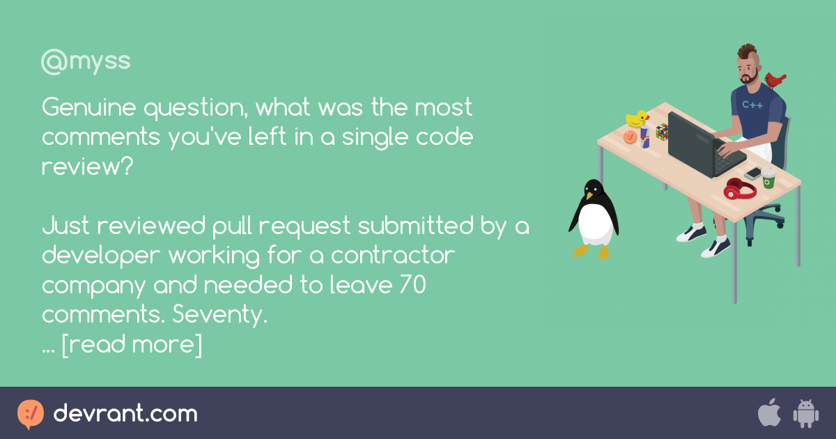 question - Genuine question, what was the most comments you've left in a single code review ...