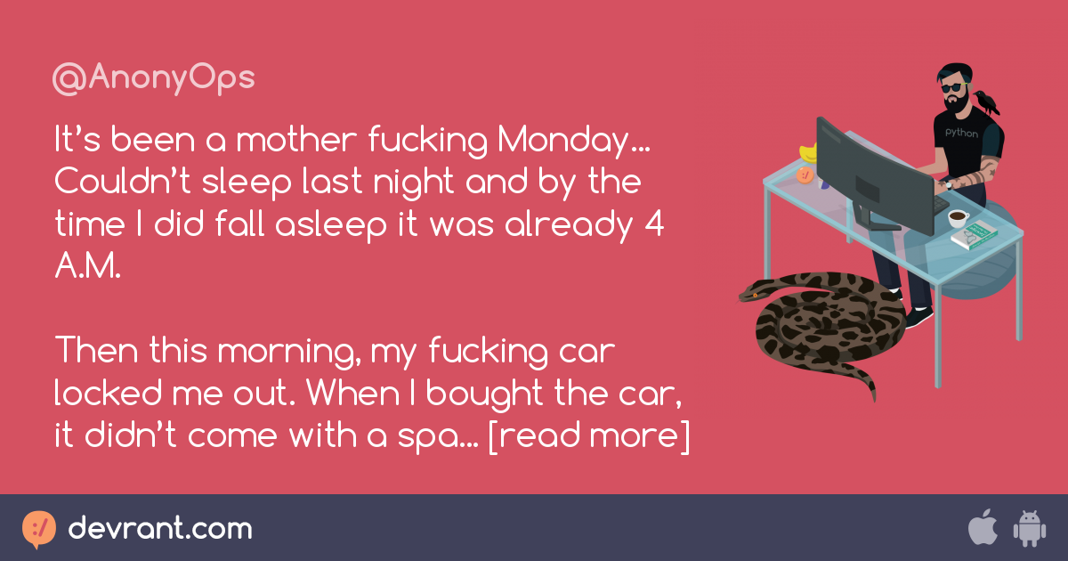 It’s been a mother fucking Monday... Couldn’t sleep last night and by the time I did fall asleep ...