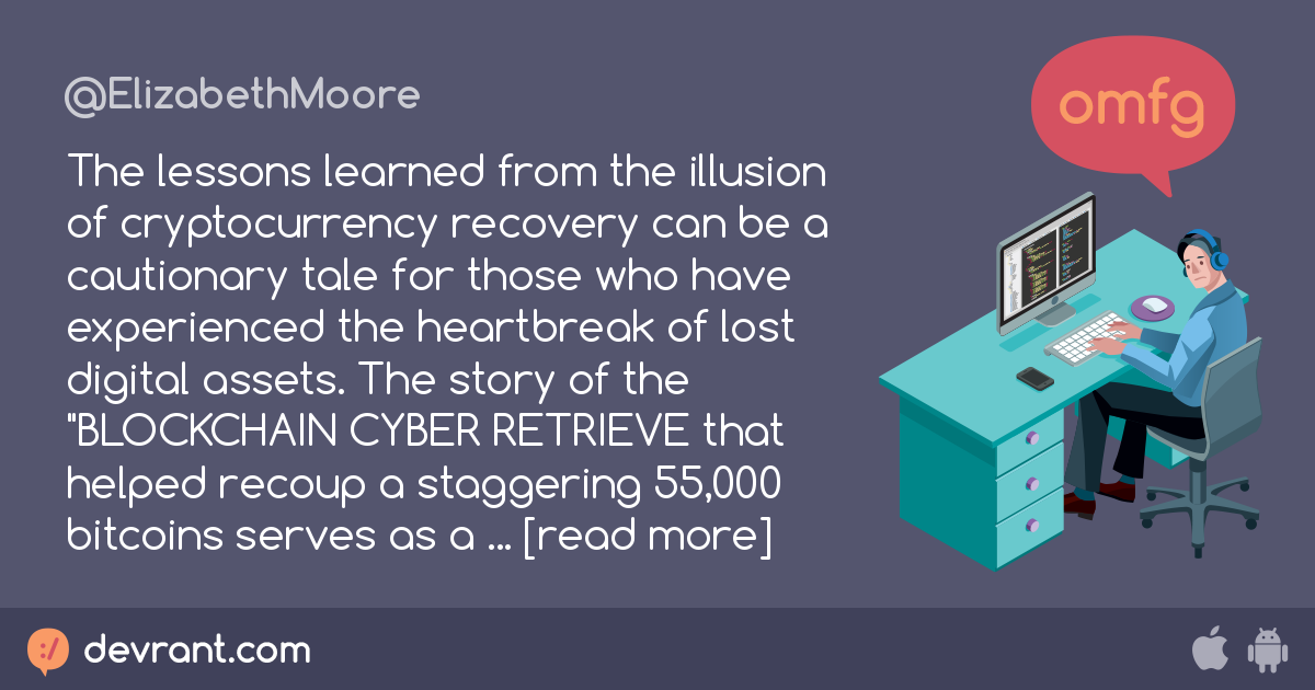 The lessons learned from the illusion of cryptocurrency recovery can be a cautionary tale for ...