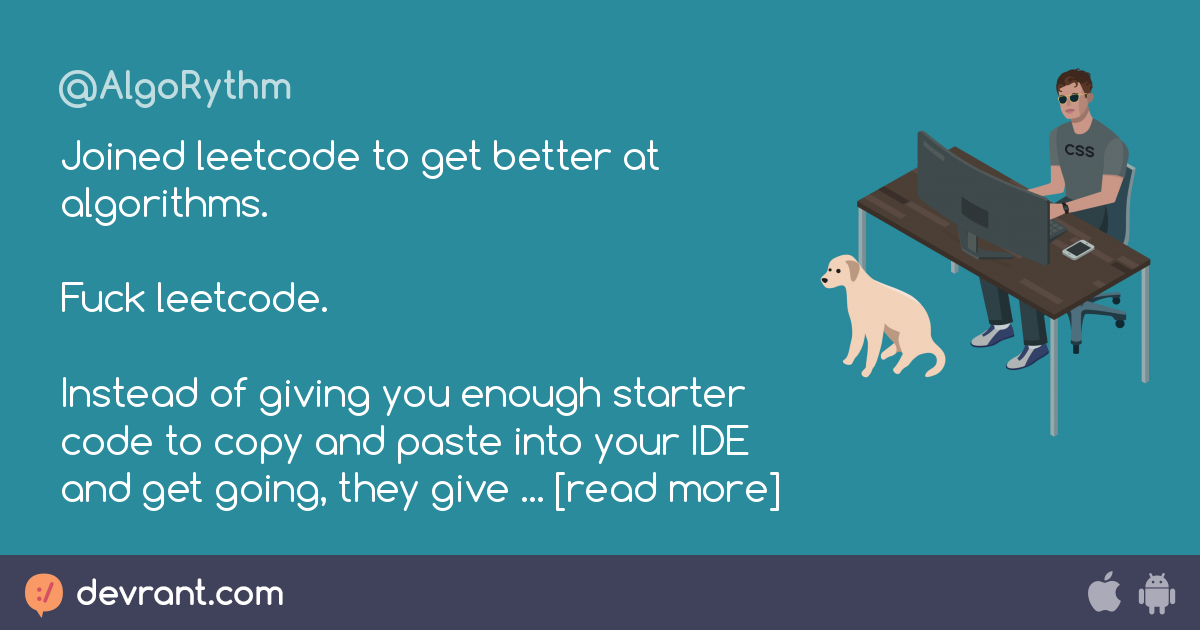 Leetcode Joined Leetcode To Get Better At Algorithms Fuck Leetcode