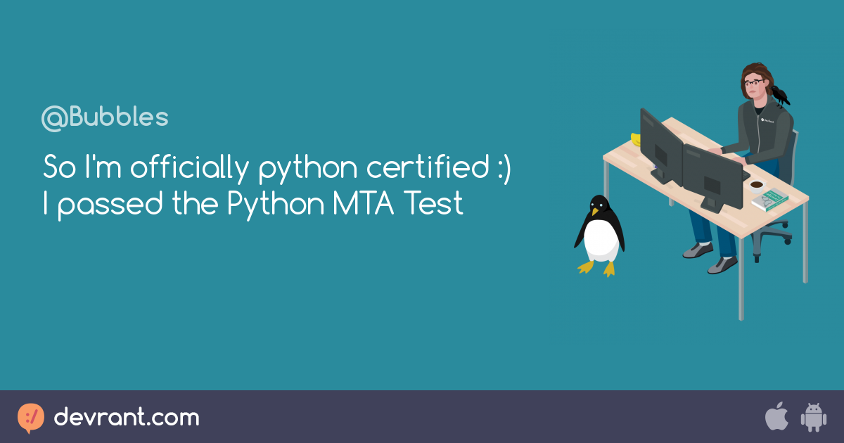 Mta So Im Officially Python Certified I Passed The Python Mta Test Devrant