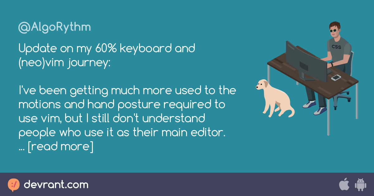 Update on my 60% keyboard and (neo)vim journey: I've been getting much more used to the motions ...