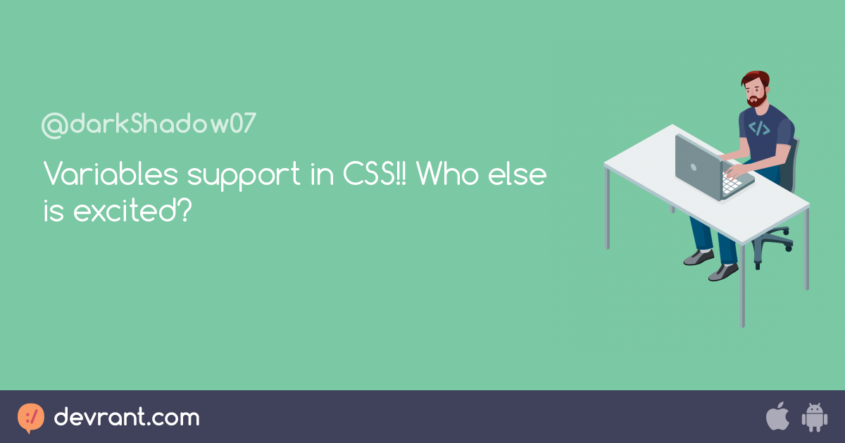 css - Variables support in CSS!! Who else is excited? - devRant