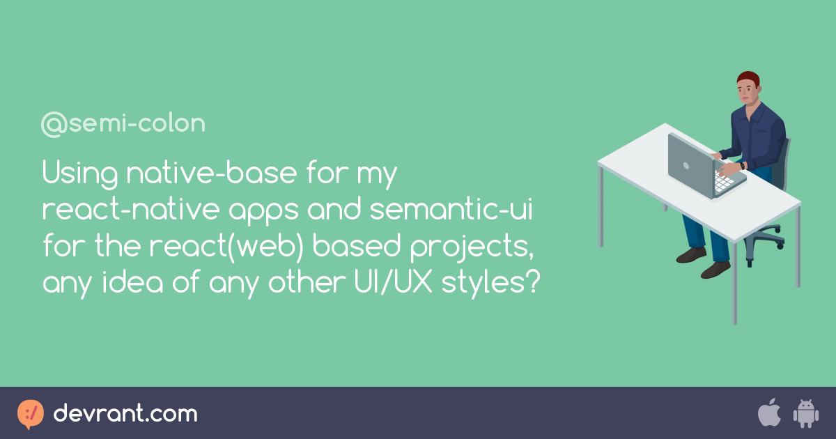 Using Native Base For My React Native Apps And Semantic Ui For The Reactweb Based Projects