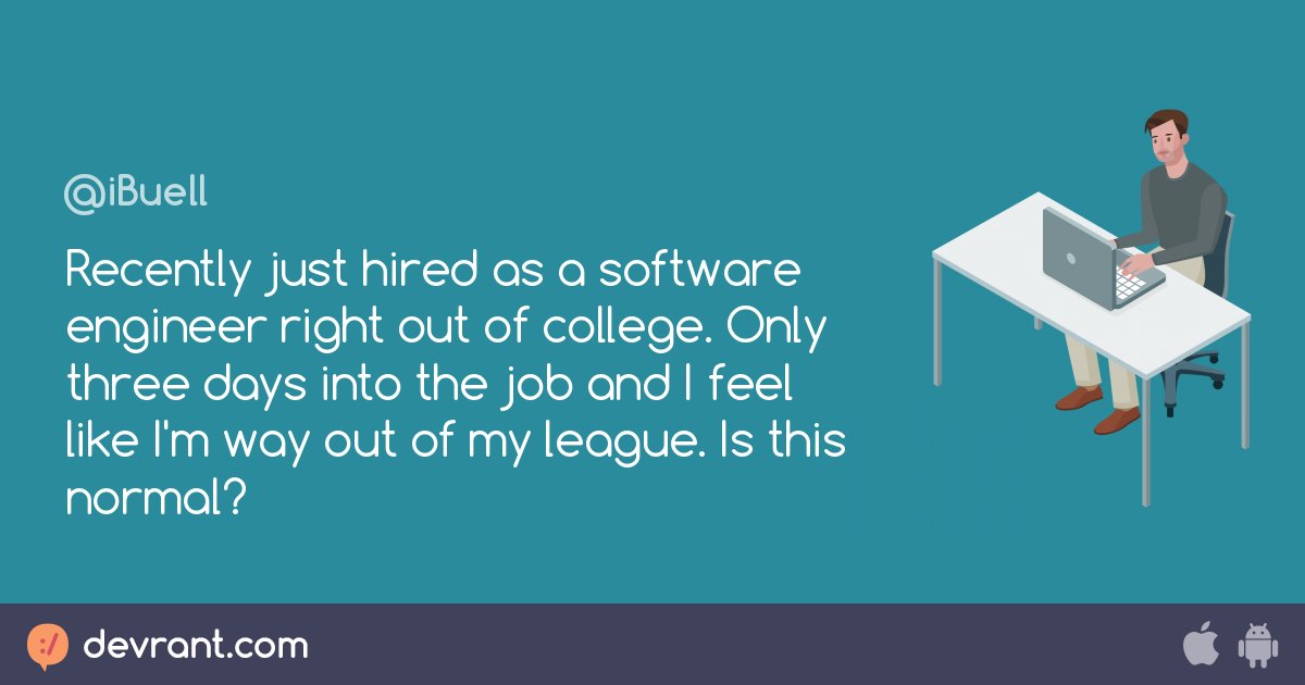 Recently just hired as a software engineer right out of college. Only three days into the job ...
