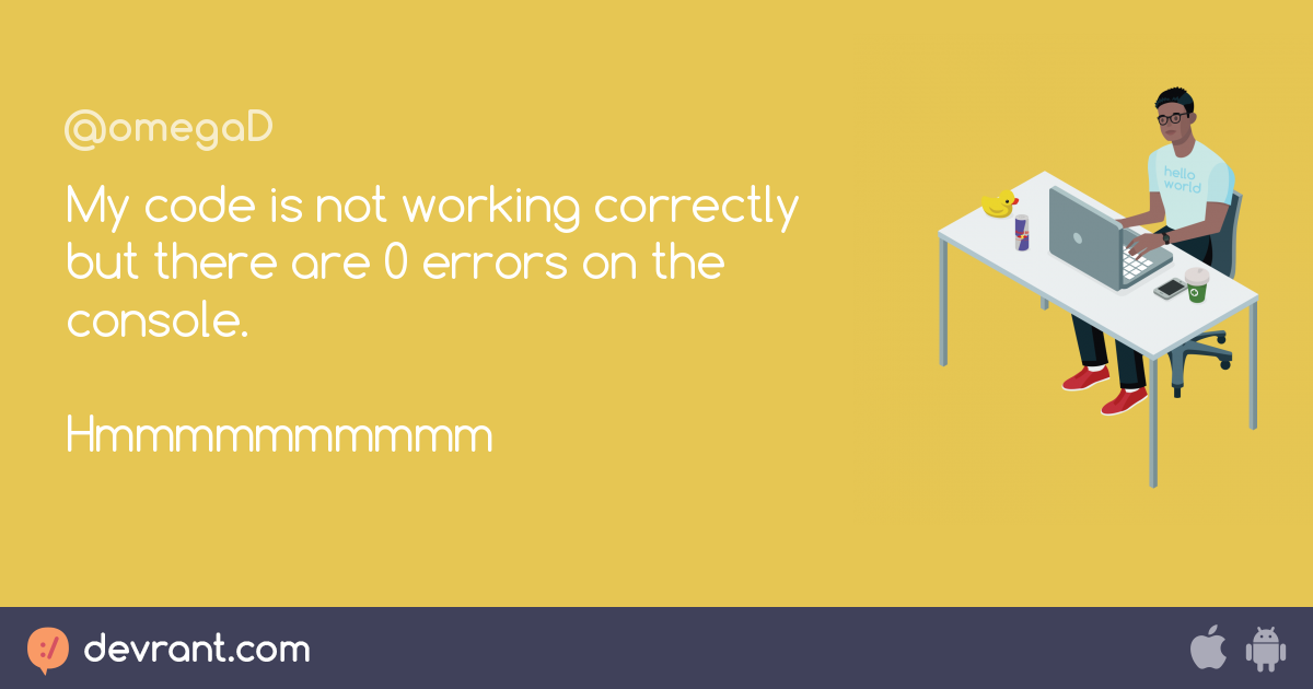 Fuck Me My Code Is Not Working Correctly But There Are 0 Errors On