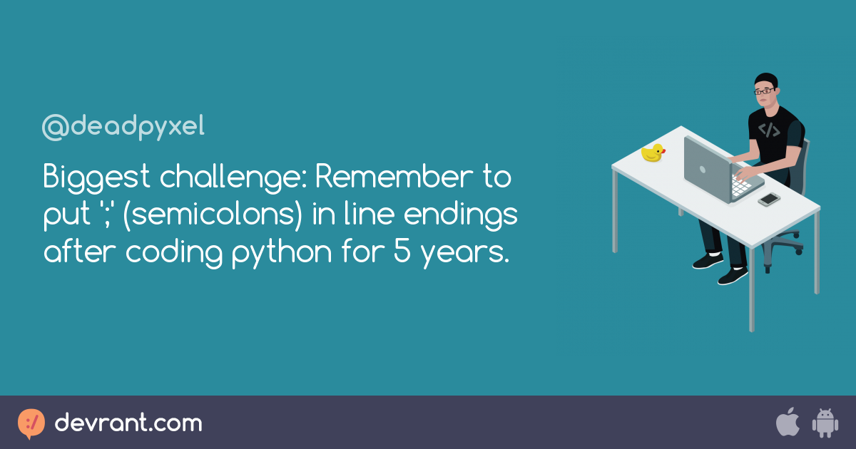 Your biggest personal challenges as a dev? - devRant