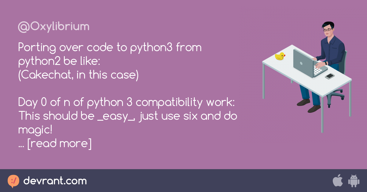 Porting Porting Over Code To Python3 From Python2 Be Like Cakechat In This Case Day 0 Of N 9709