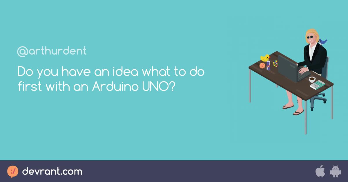 Arduino Do You Have An Idea What To Do First With An Arduino Uno Devrant