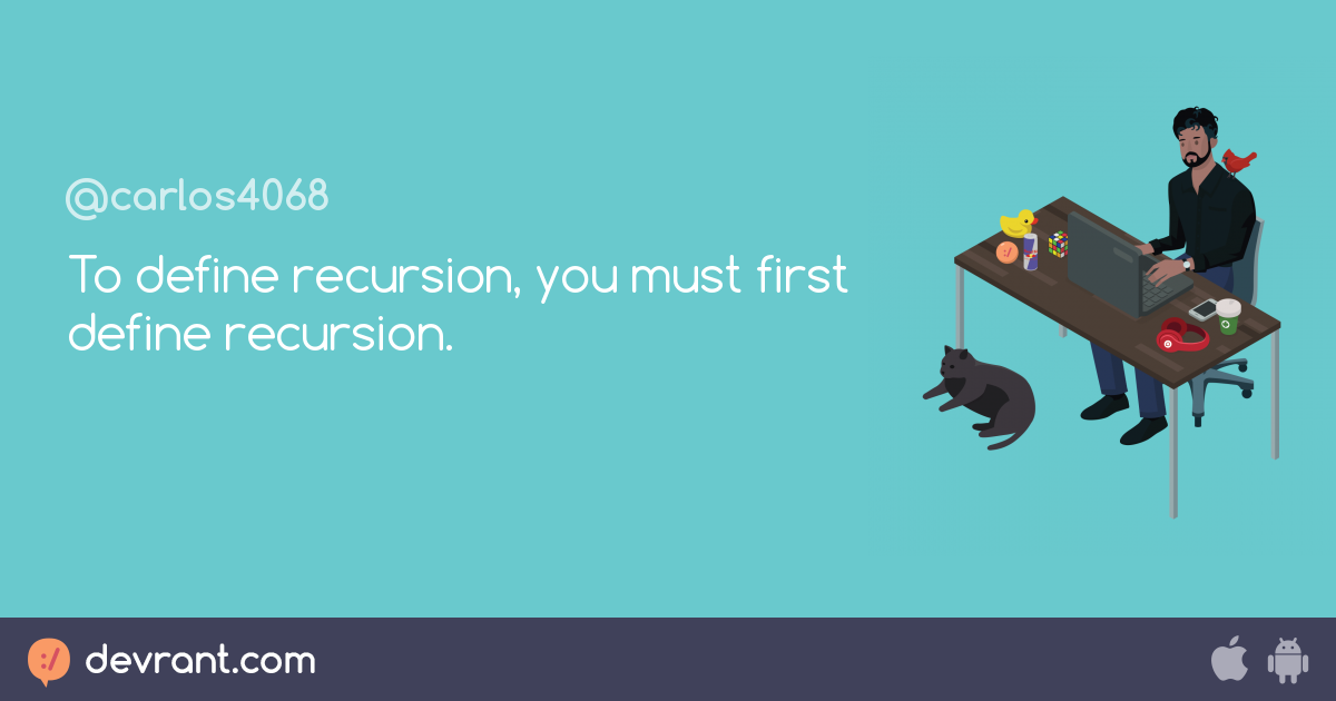 Definition To Define Recursion You Must First Define Recursion Devrant