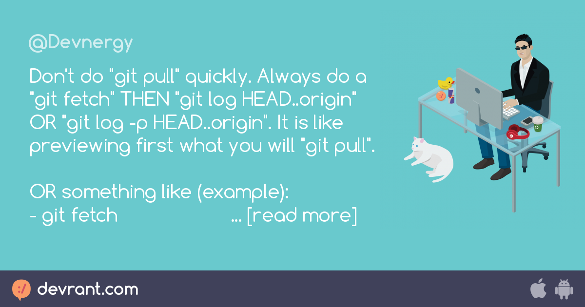 Git Dont Do Git Pull Quickly Always Do A Git Fetch Then Git Log Headorigin Or 3988