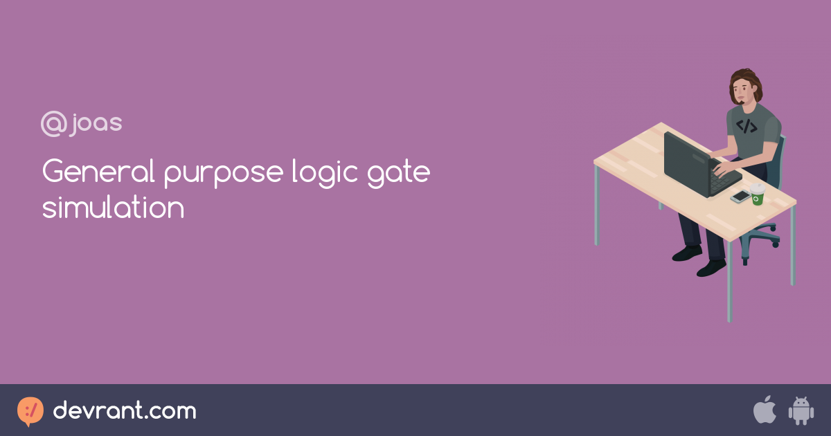 General purpose logic gate simulation - devRant