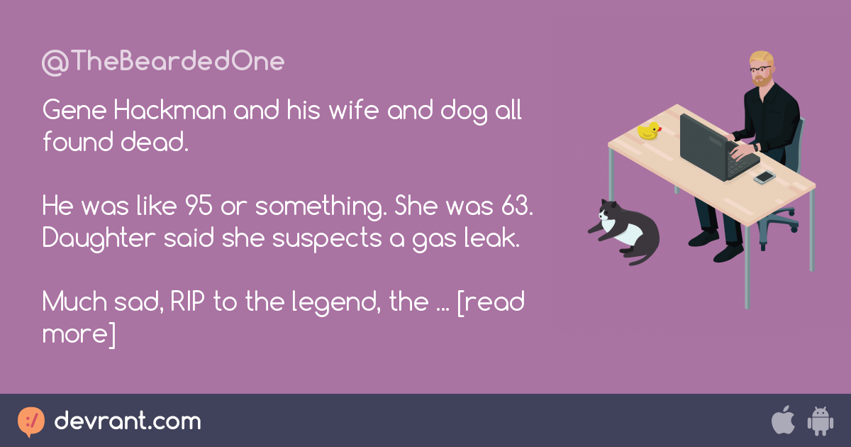 lex luther - Gene Hackman and his wife and dog all found dead. He was like 95 or something. She ...