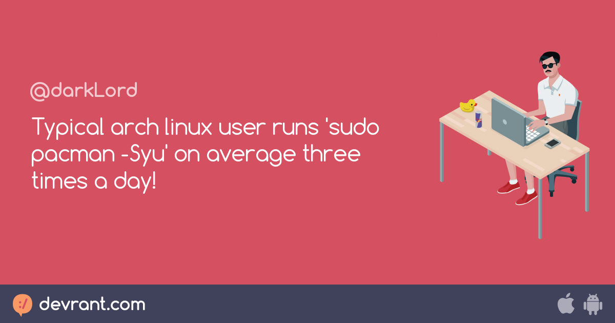 arch - Typical arch linux user runs 'sudo pacman -Syu' on average three ...
