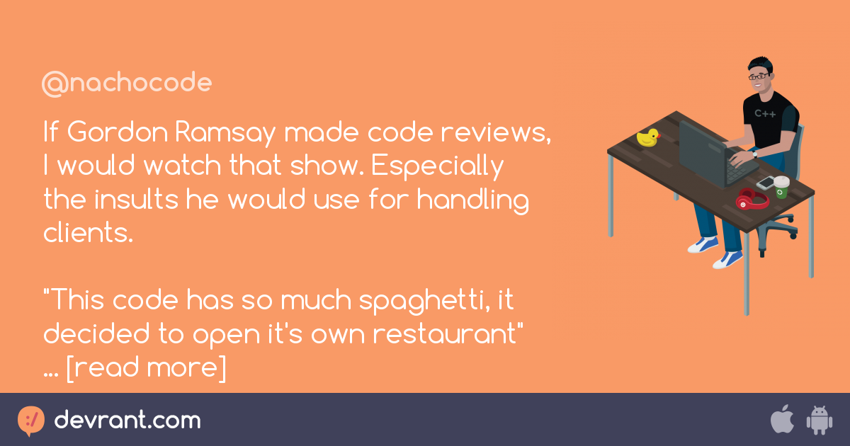 code review - If Gordon Ramsay made code reviews, I would watch that ...