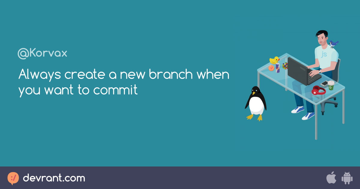 Best advice a dev gave you? - devRant