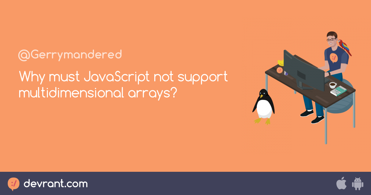 Js Why Must Javascript Not Support Multidimensional Arrays Devrant