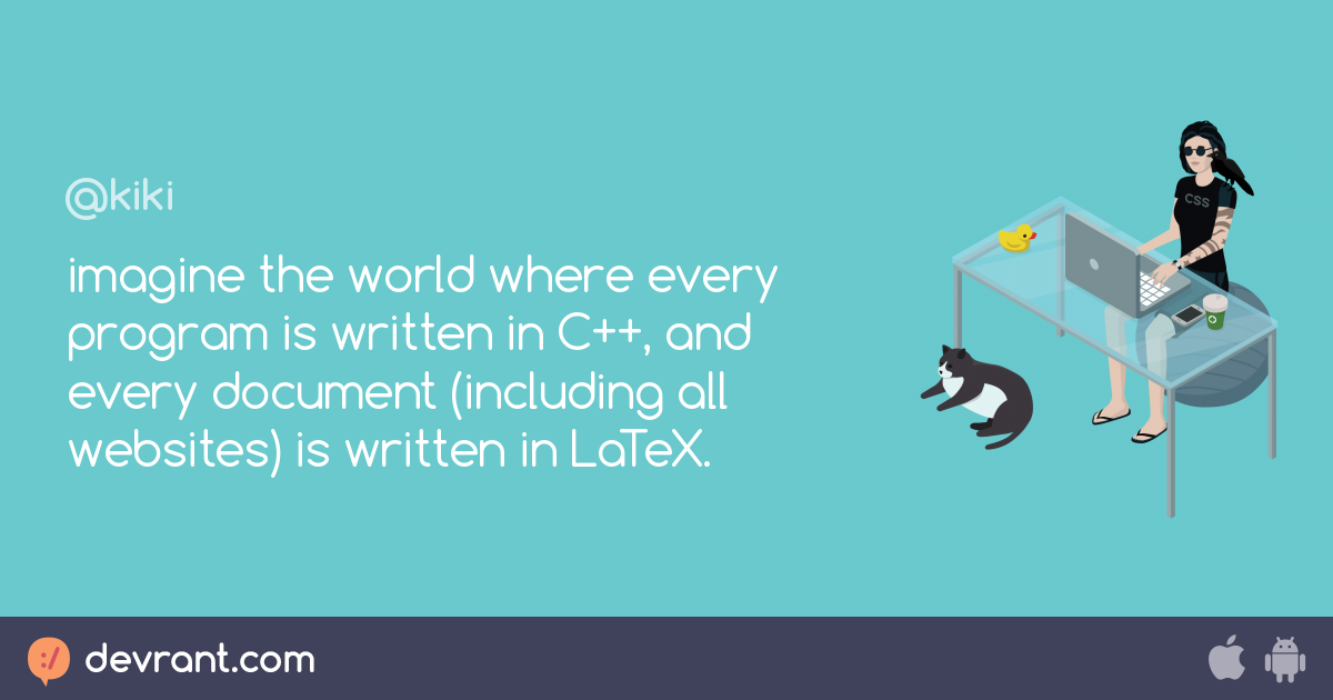 imagine the world where every program is written in C++, and every document (including all ...