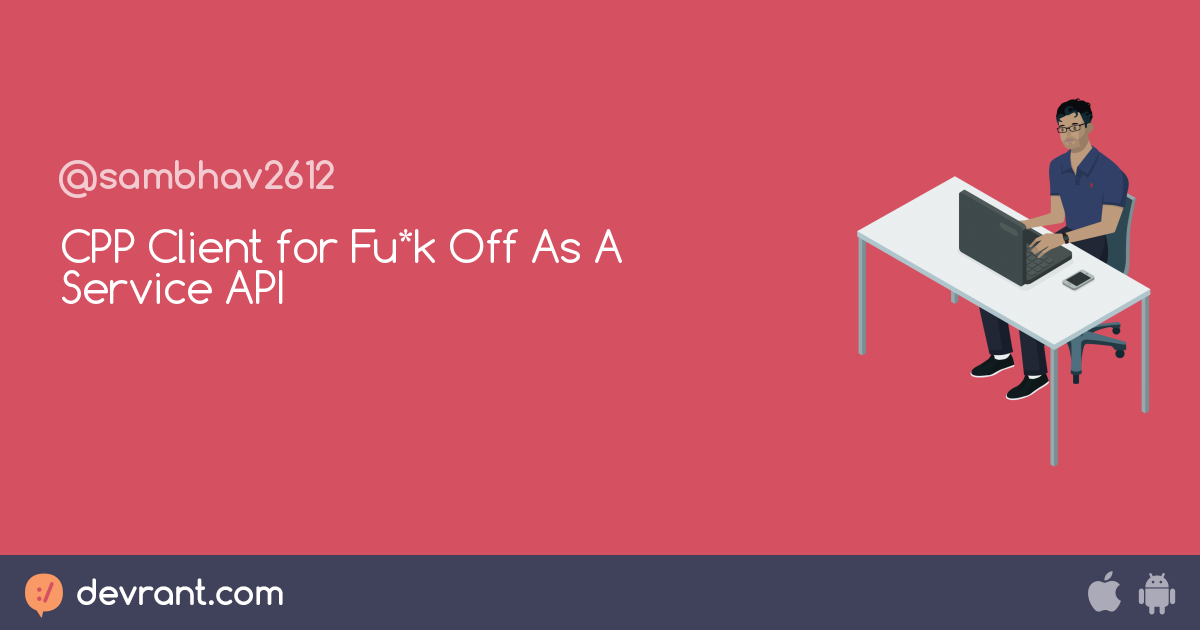 Cpp Client For Fuk Off As A Service Api Devrant 3394
