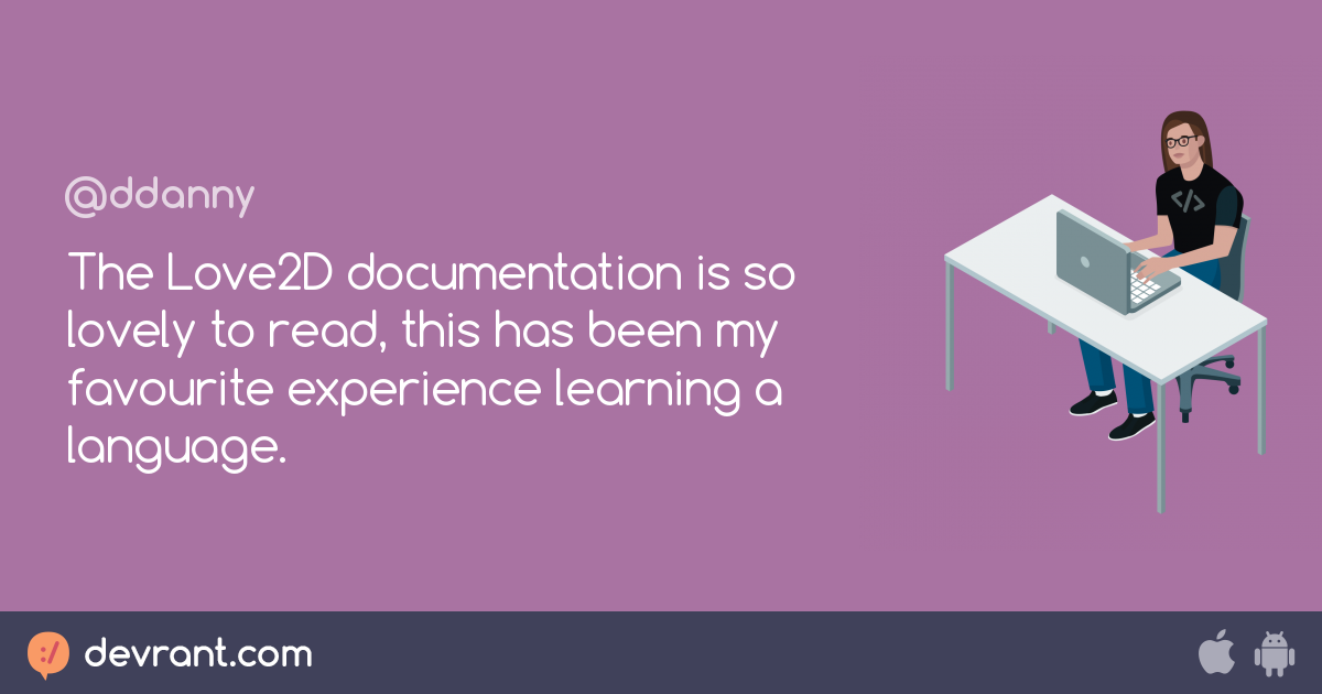 love2d - The Love2D documentation is so lovely to read, this has been my favourite experience ...