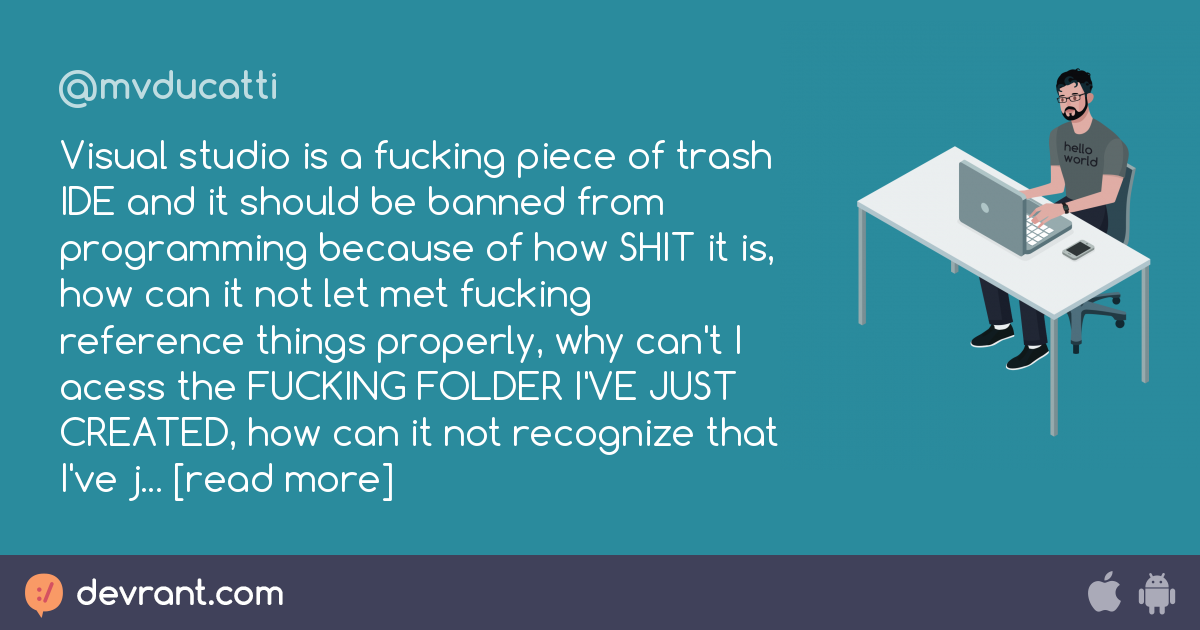 Visual studio is a fucking piece of trash IDE and it should be banned from programming because ...