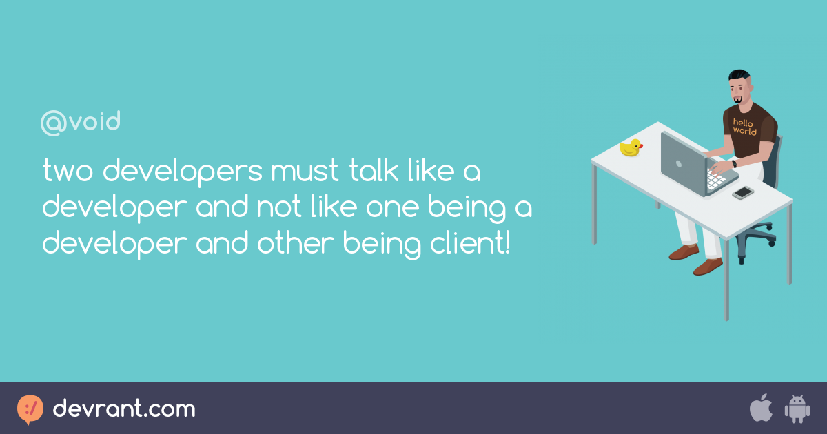 Frustrated Two Developers Must Talk Like A Developer And Not Like One Being A Developer And 1243
