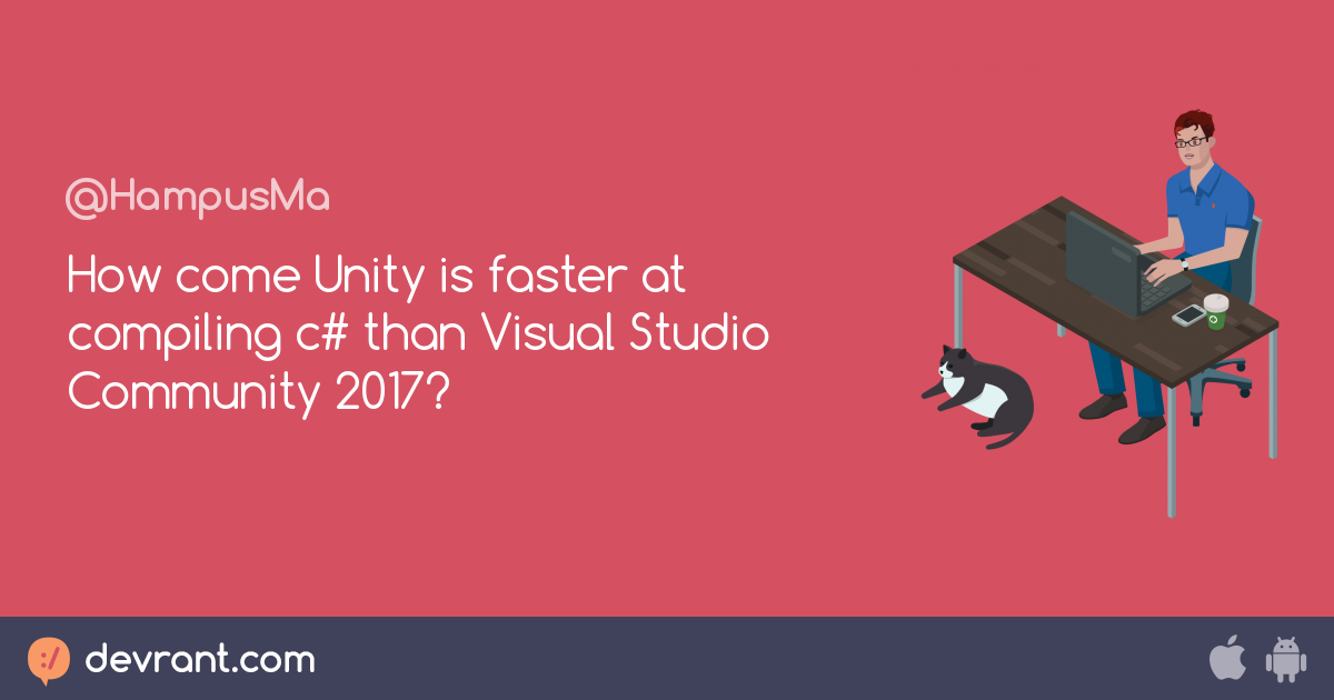 unity - How come Unity is faster at compiling c# than Visual Studio ...