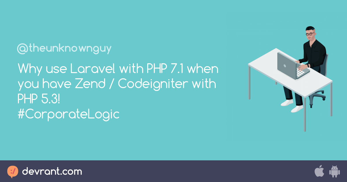Php Why Use Laravel With Php 71 When You Have Zend Codeigniter With Php 53