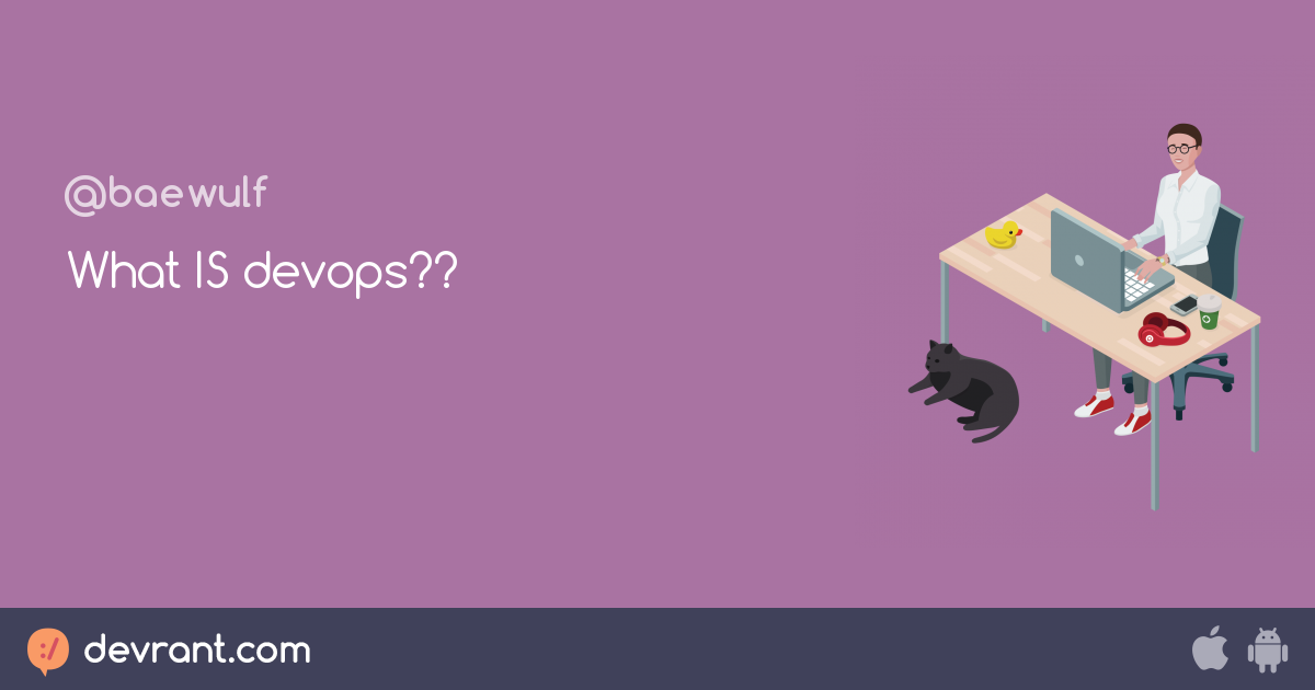 What IS devops?? - devRant