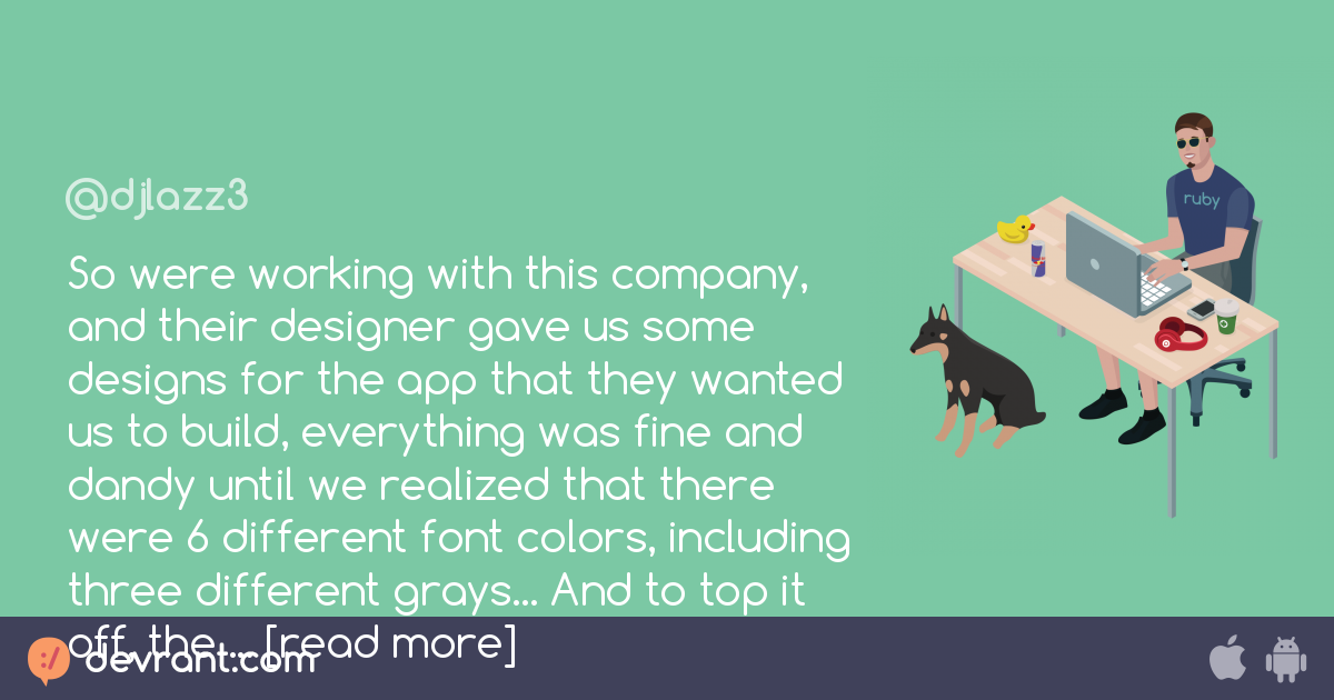 Worst experience working with designer? - devRant