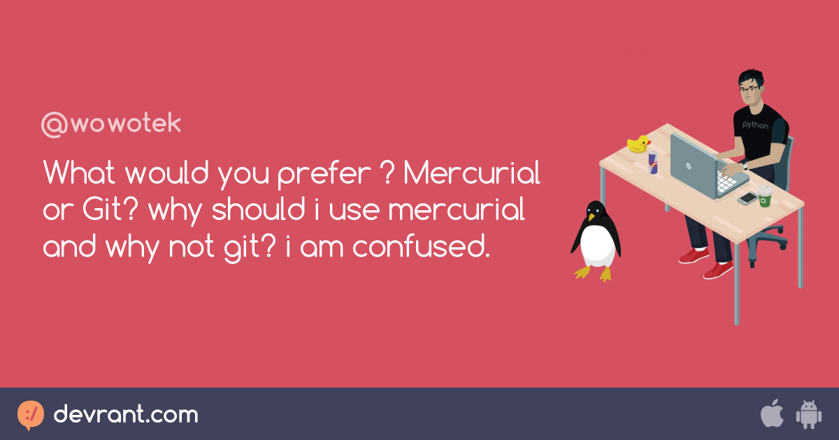Git What Would You Prefer Mercurial Or Git Why Should I Use Mercurial And Why Not Git I Am
