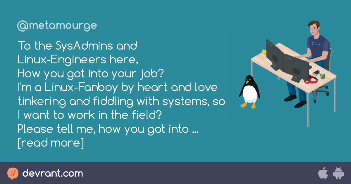 linux - To the SysAdmins and Linux-Engineers here, How you got into your job? I'm a Linux-Fanboy ...