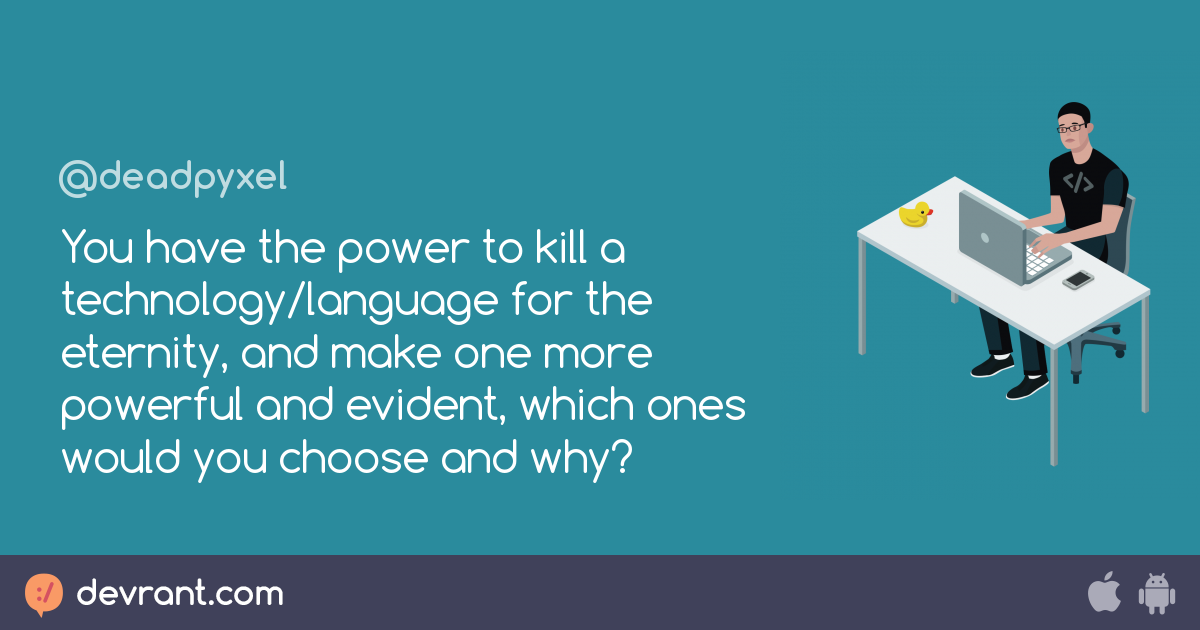 Ideas for future weekly question? - devRant