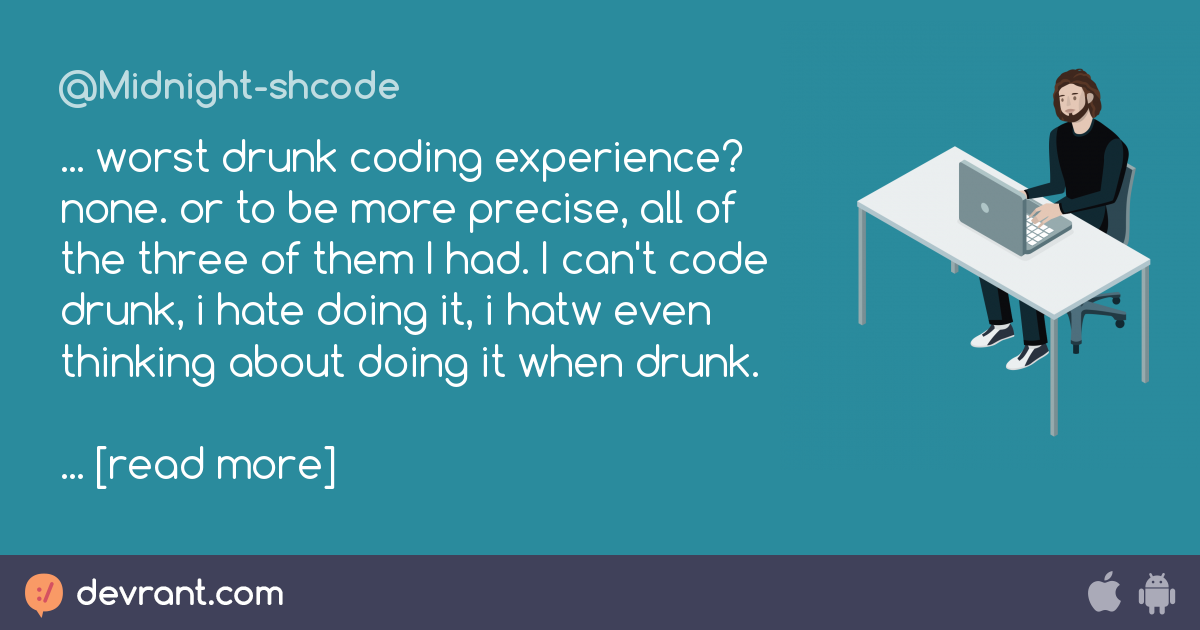 Bestworst Drunk Coding Experience Devrant 