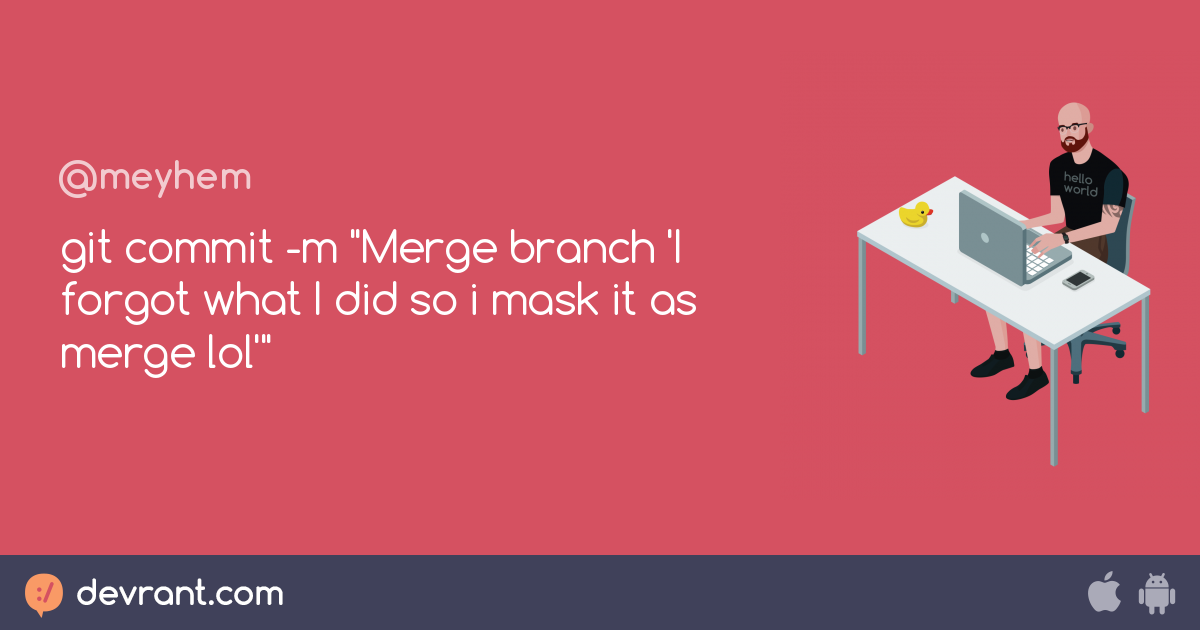 git merge hide - git commit -m "Merge branch 'I forgot what I did so i mask it as merge lol ...