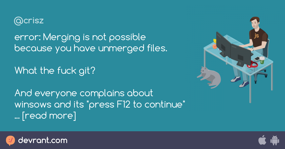 Error Merging Is Not Possible Because You Have Unmerged Files What The Fuck Git And Everyone 
